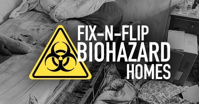Fix-and-Flip Biohazard Homes? - Handsome Homebuyer